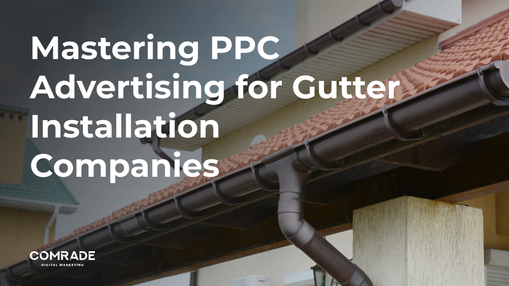 Weathering the Market: PPC Advertising for Gutter Installers